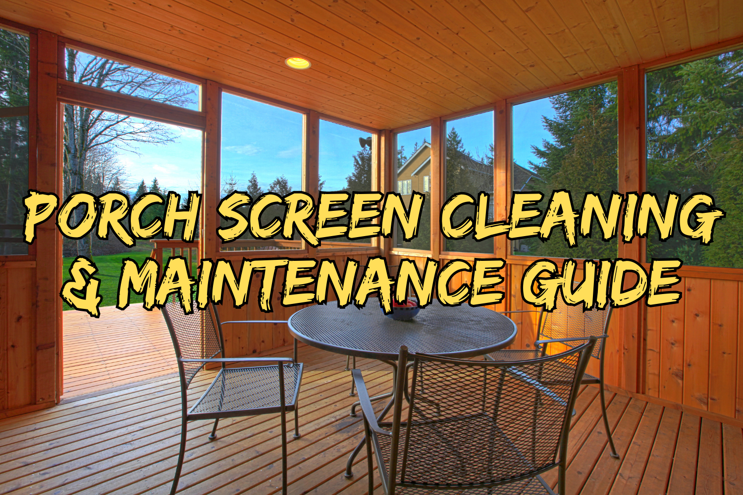Ultimate Guide to Cleaning and Maintaining Porch Screens - Dekorationsideen